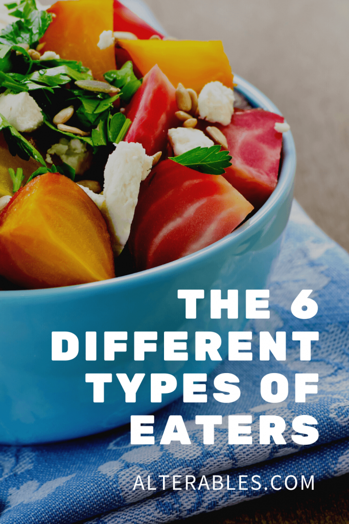 The 6 Different Types of Eaters – Alterables